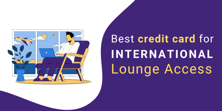Best Credit Card In India For International Lounge Access 2025