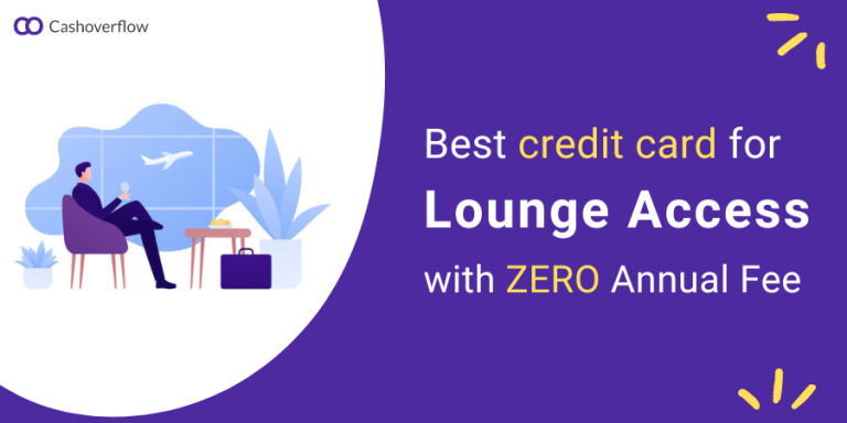 11 Best Credit Card For Lounge Access Without An Annual Fee in India